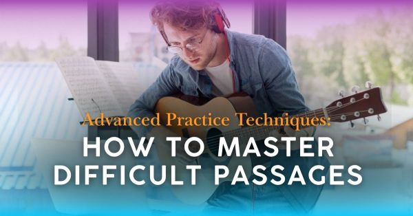The Best Practice Strategies to Master Difficult Passages for Musicians ...